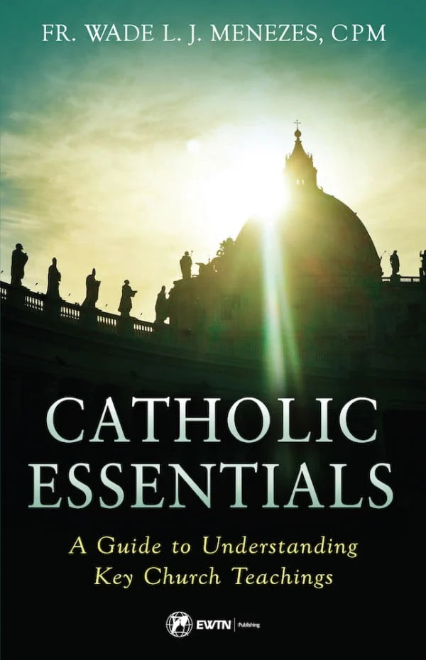 Catholic Essentials A Guide to Understanding Key Church Teachings ...
