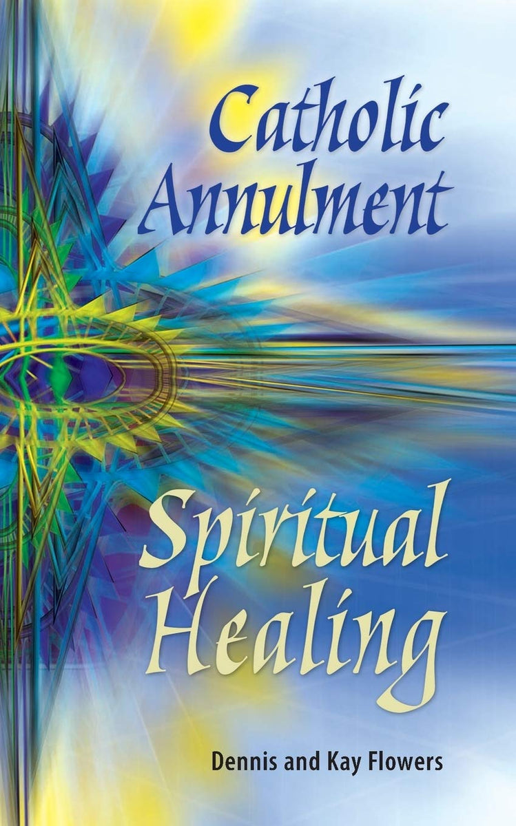CATHOLIC ANNULMENT Spiritual Healin – Universal Church Supplies Inc