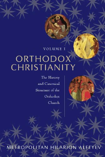 Orthodox Christianity Volume I: The History and Canonical Structure of ...